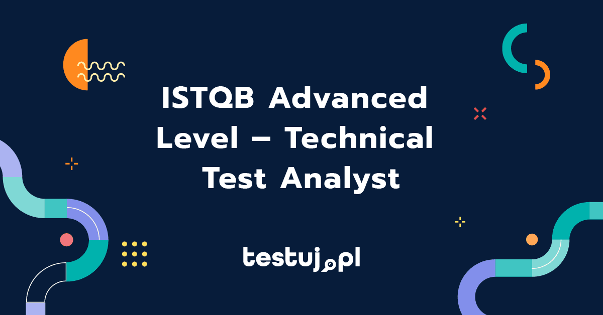 ISTQB Advanced Level Technical Test Analyst - Szkolenia dla Firm ... ISTQB Advanced Level Technical Test Analyst - Szkolenia dla Firm ...